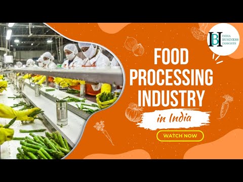Growth of Food Processing Industry in India - Government Policies, Infrastructure and incentives.