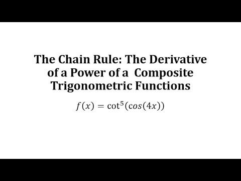 The Chain Rule: The Derivative of a Power of a Composite Trigonometric ...