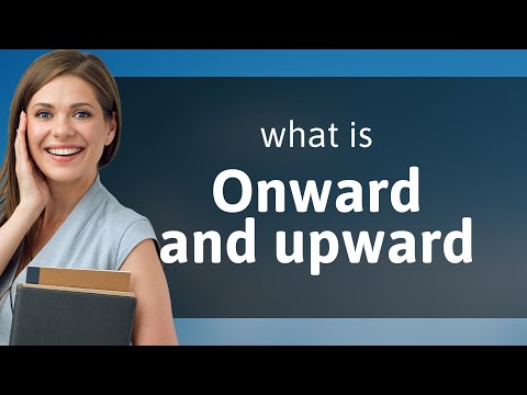 Onward and Upward: Exploring the Meaning and Usage
