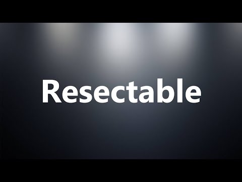 Resectable - Medical Meaning and Pronunciation