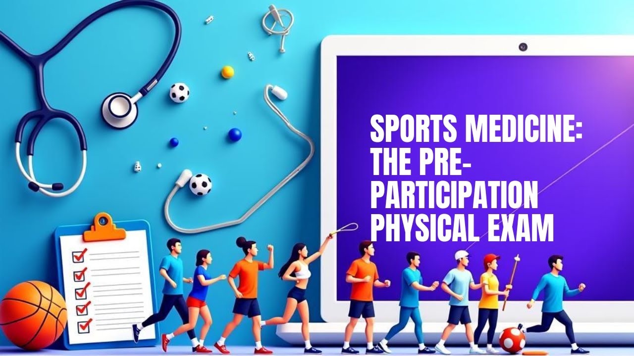 Sports Medicine - The Pre-Participation Physical