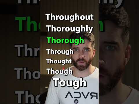 How to say TOUGH, THOUGH, THOUGHT, THOROUGHLY in English
