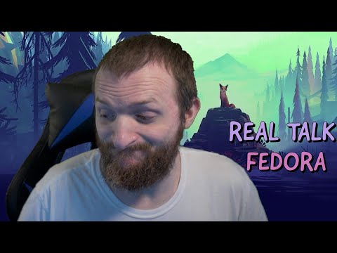 REAL TALK - Fedora Linux