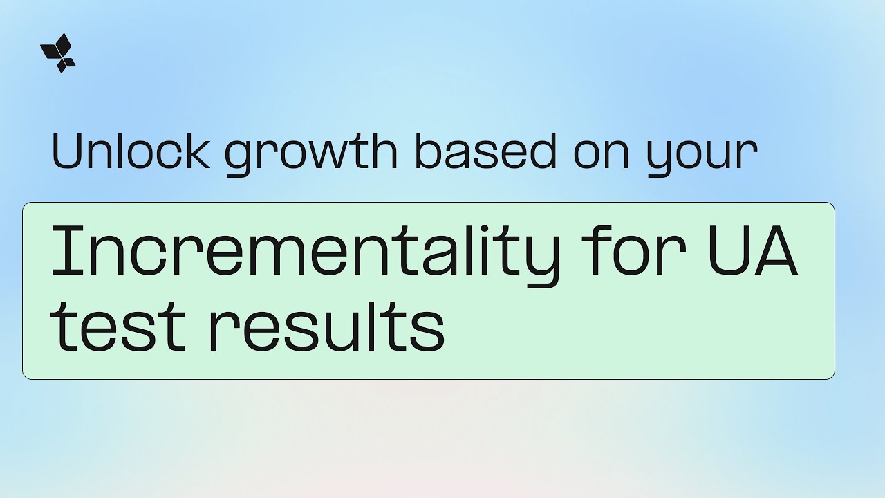 Unlock growth based on your Incrementality for UA test results