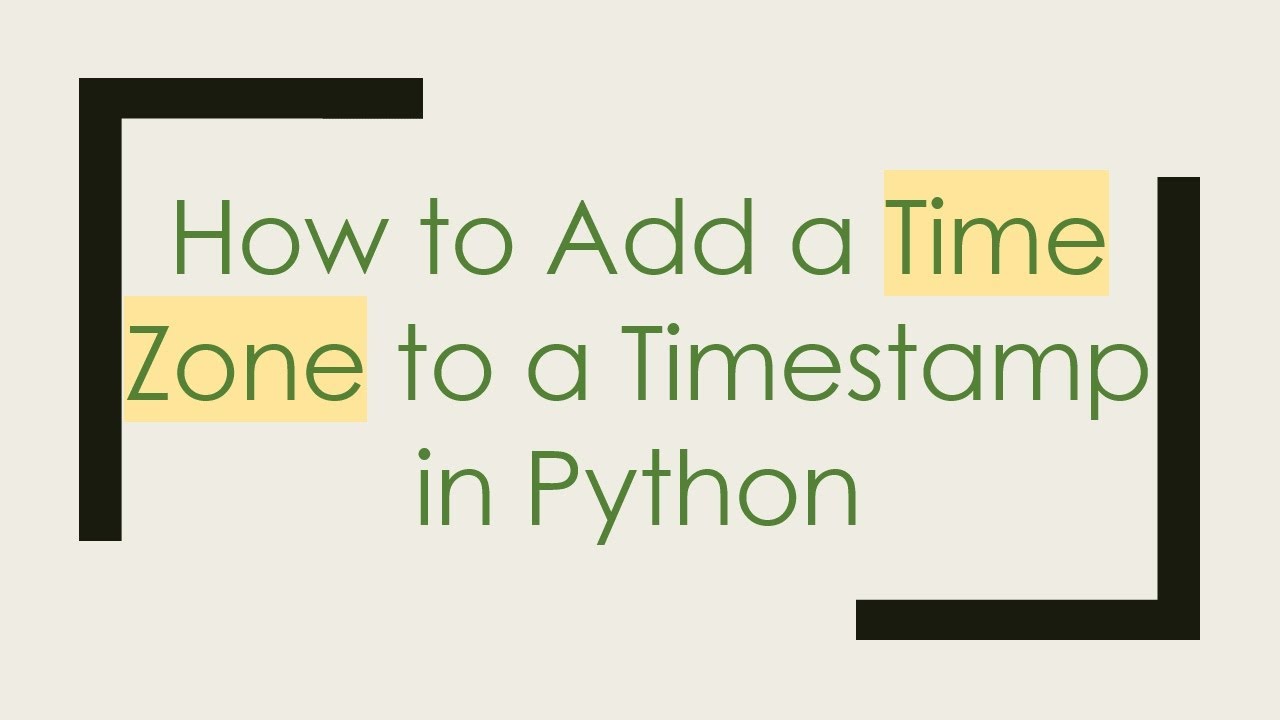 How to Add a Time Zone to a Timestamp in Python