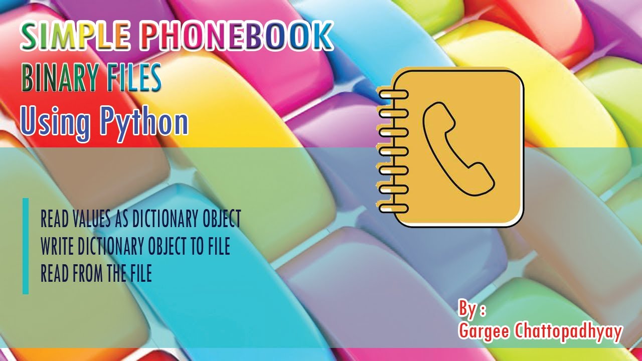 CLASS XII | CREATING A SIMPLE PHONEBOOK | USING DICTIONARY | BINARY FILES