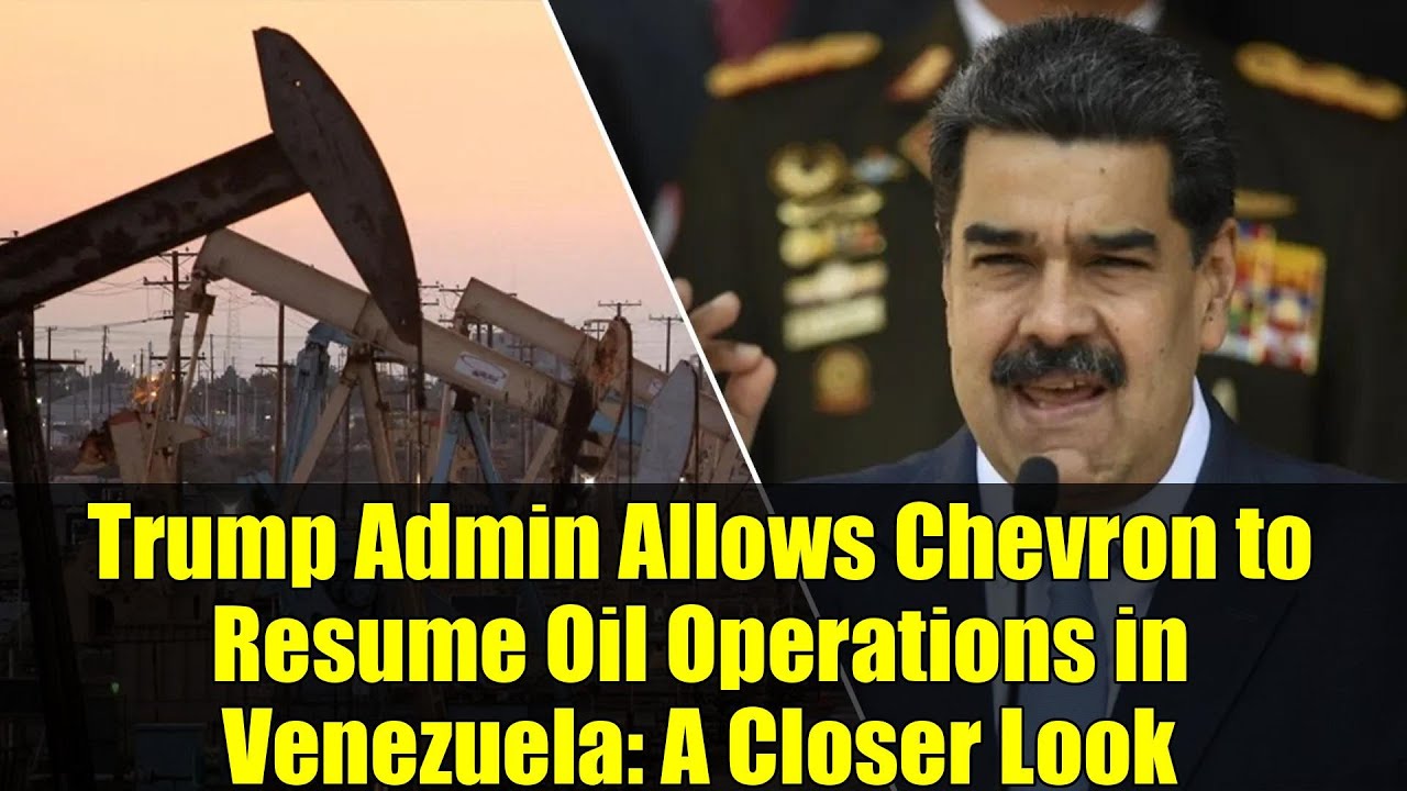 Trump Admin Allows Chevron to Resume Oil Operations in Venezuela: A Closer Look