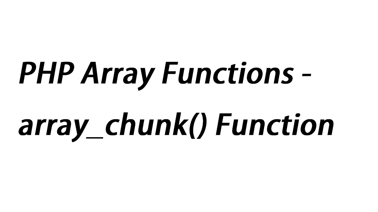PHP Array Functions - array_chunk() Function