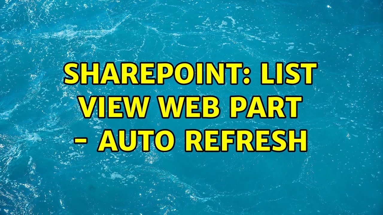 Sharepoint: List view web part - auto refresh