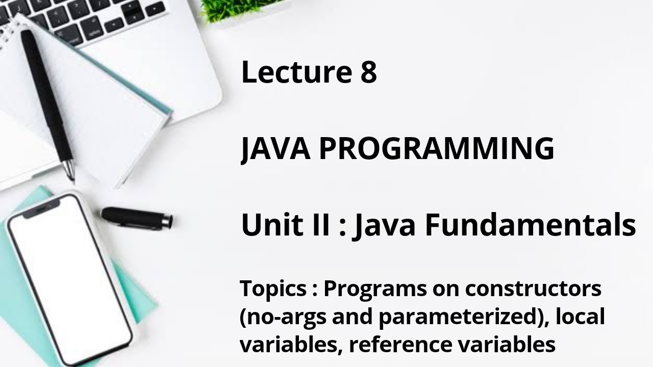 Java Programming - Unit II : Java Fundamentals (Part 3) : Constructors demonstration