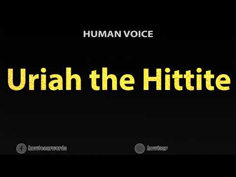 How To Pronounce Uriah the Hittite