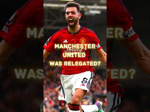 Did you know Manchester United was relegated?
