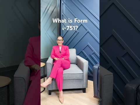What is Form I-751? #immigrationlawyer #greencard