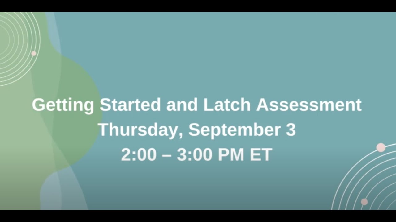 Getting Started and Latch Assessment