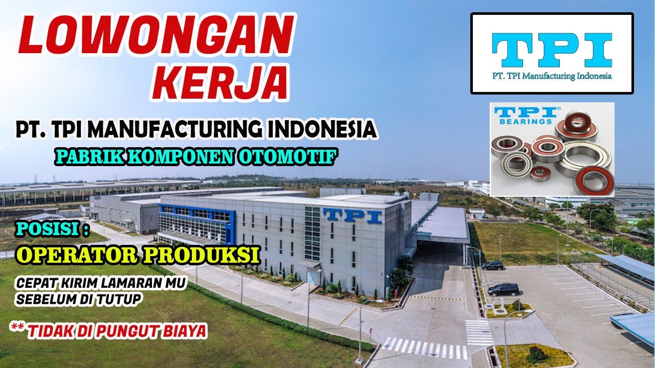 LOWONGAN KERJA OPERATOR PRODUKSI PT. TPI MANUFACTURING INDONESIA PABRIK KOMPONEN OTOMOTIF