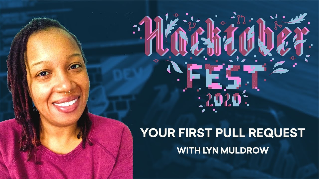 Hacktoberfest 2020: Your First Pull Request With Lyn Muldrow
