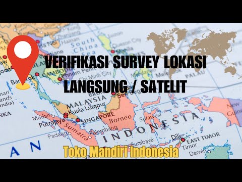 VERIFIKASI SURVEY LOKASI LANGSUNG / SATELIT | TOKO MANDIRI INDONESIA