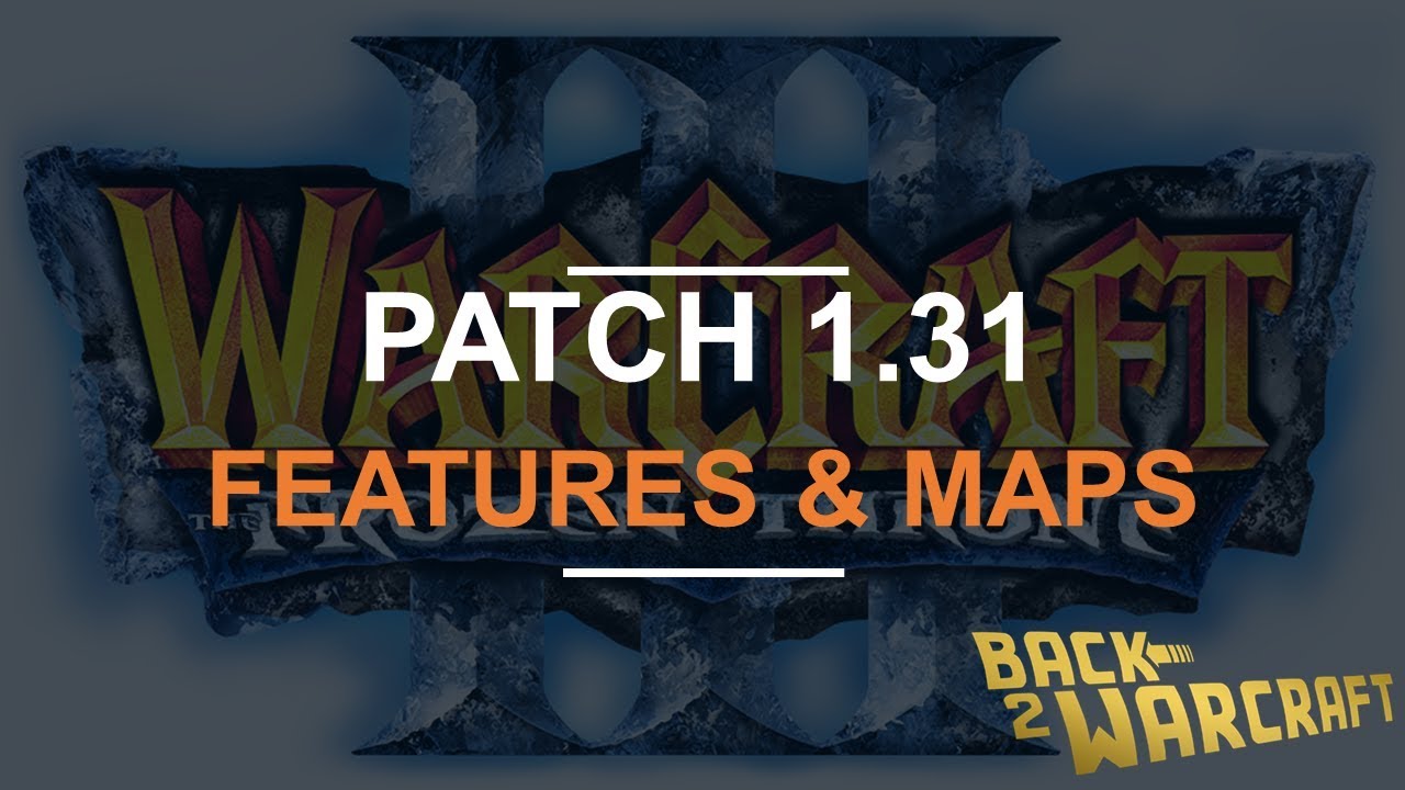 Warcraft 3 - PATCH  1.31 - Features & Maps PTR