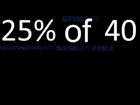 25% de 40 , percentage of a number . 25 percent of 40 . procedure