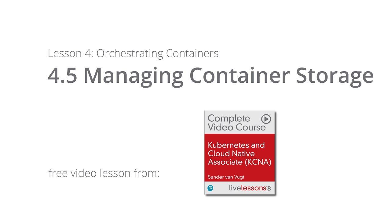 Managing Container Storage - Orchestrating Containers | KCNA Certification Course