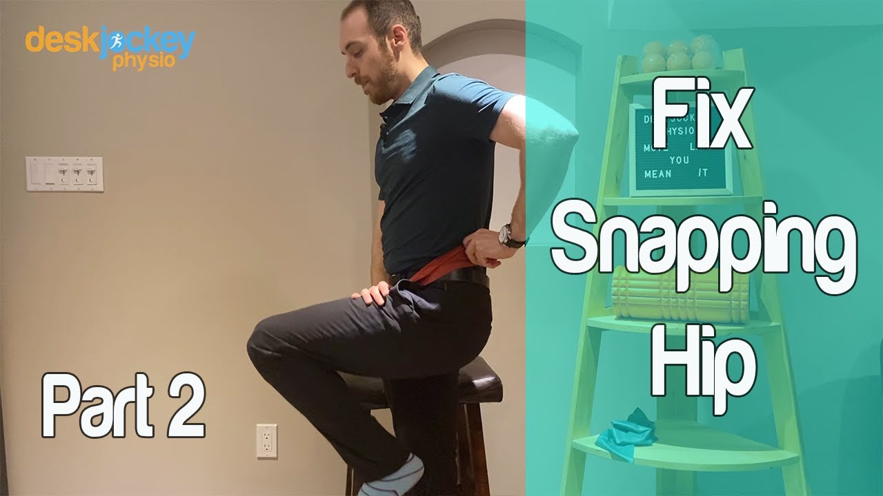 Fix Snapping Hip | Part 2