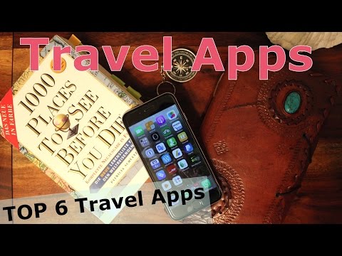 TRAVEL APPS - top 6 to download before your next Trip