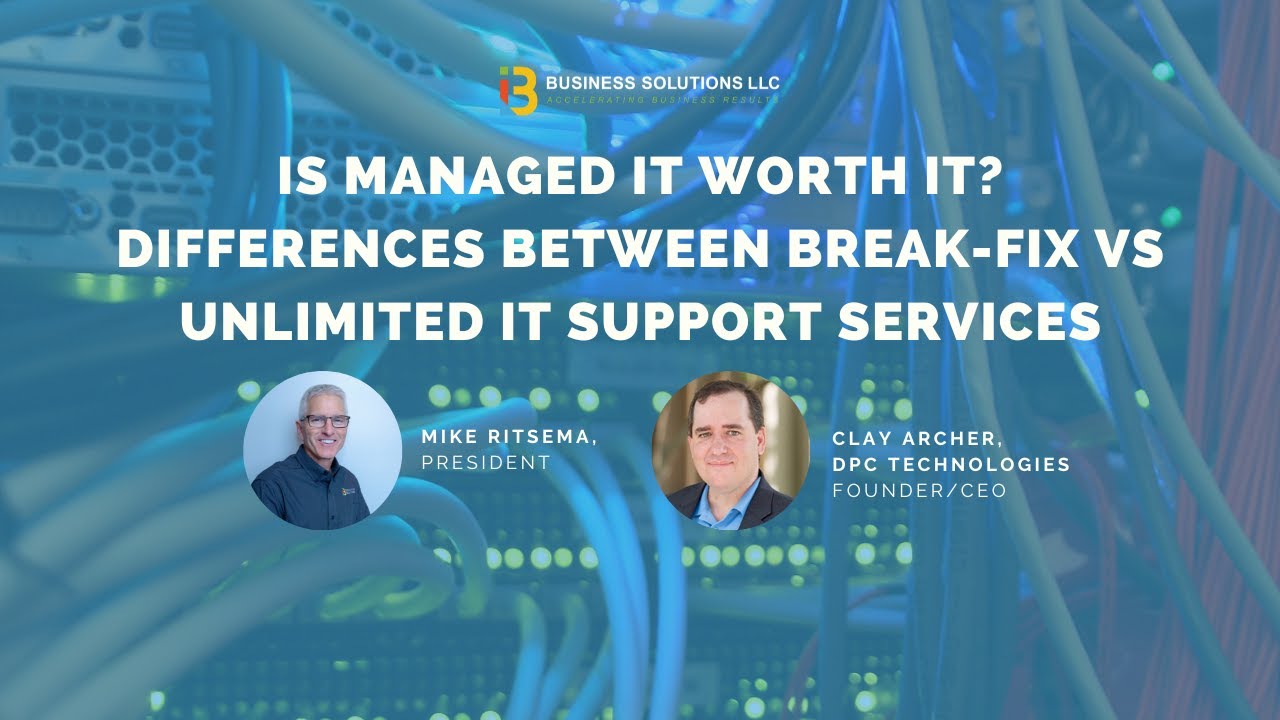 [i3 Webinar] Is Managed IT Worth it? Differences Between Break-Fix vs Unlimited IT Support Services