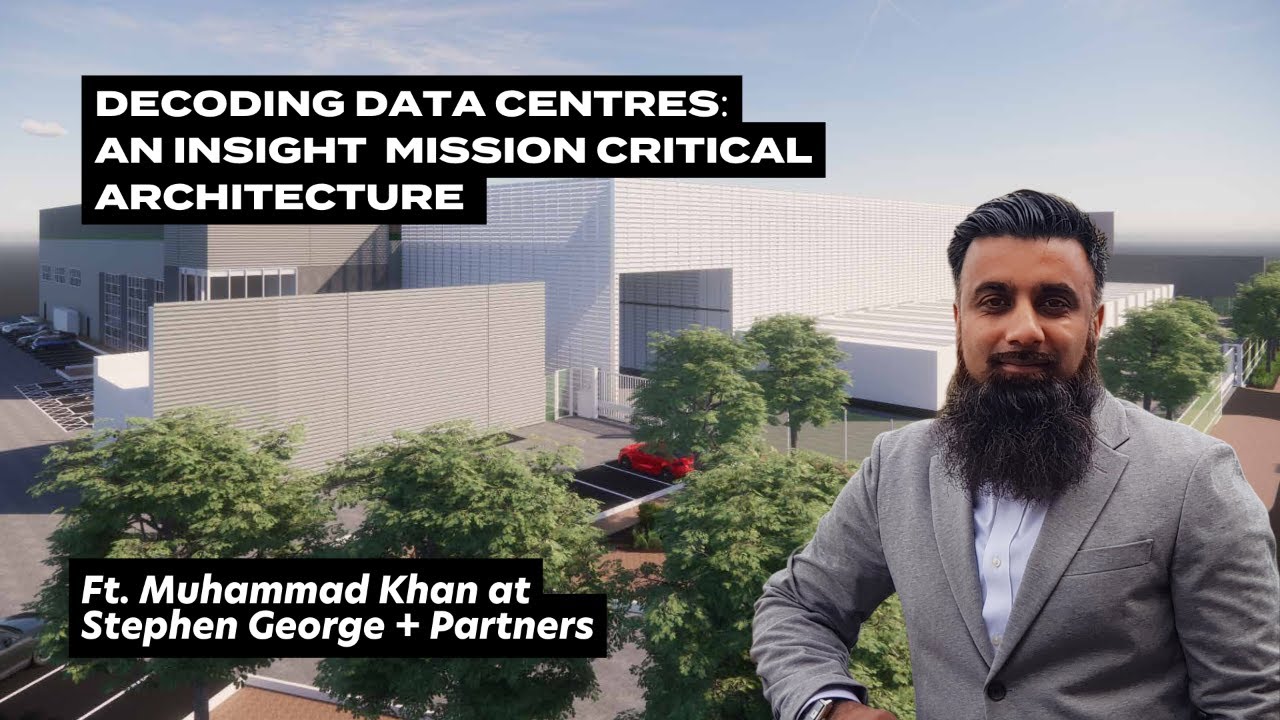 Decoding Data centres: An Insight Into Mission Critical Architecture