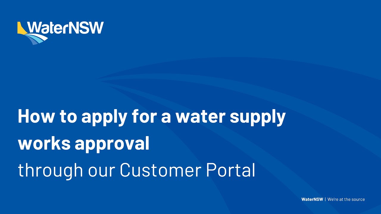 How to apply for a water supply works approval in the Customer Portal