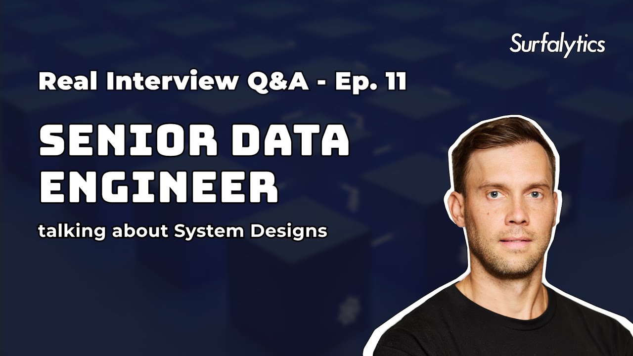 Real Interview Q&A for Senior Data Engineer #11 about System Design | Surfalytics