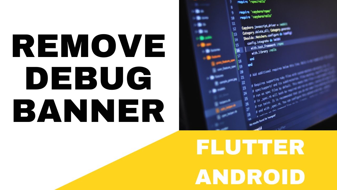 FLUTTER ANDROID - REMOVE THE DEBUG BANNER || TUTORIAL