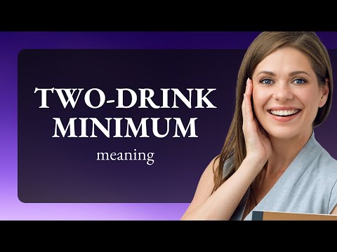 Understanding the Phrase "Two-Drink Minimum"