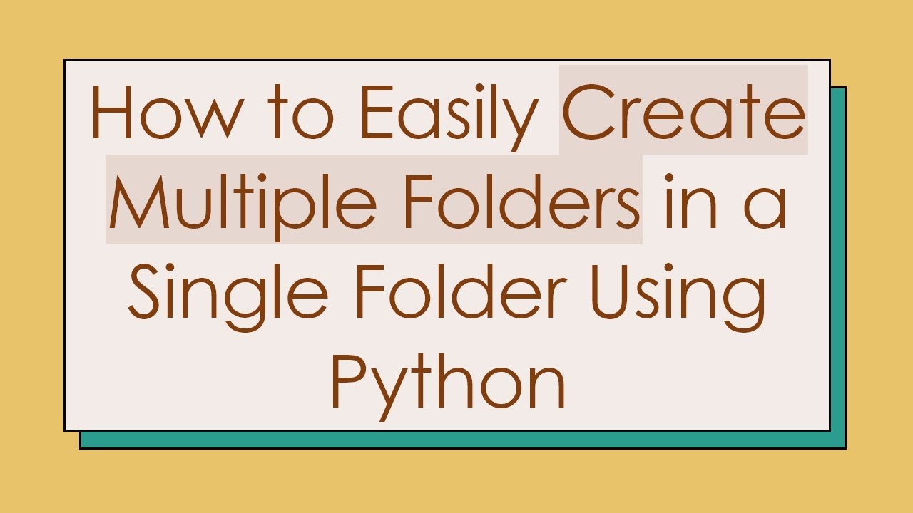 How to Easily Create Multiple Folders in a Single Folder Using Python