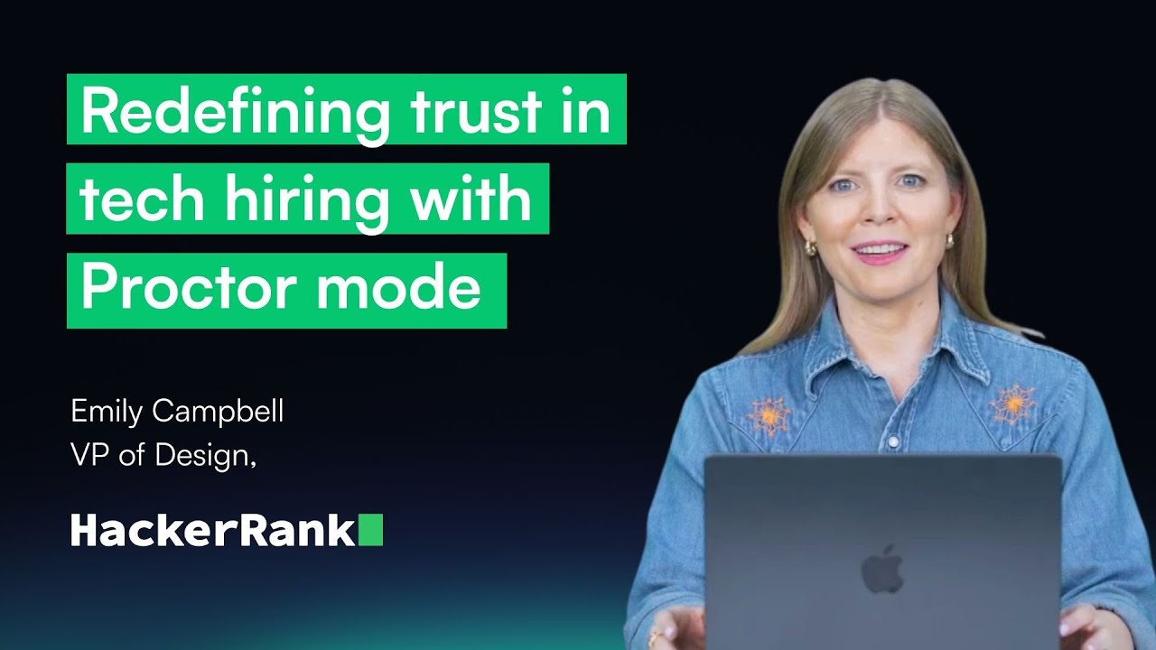 Redefining trust in tech hiring with Proctor mode | Emily Campbell, VP of Design, HackerRank