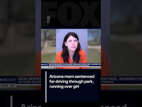 Arizona mom sentenced for running over girl at park | FOX 10 Phoenix