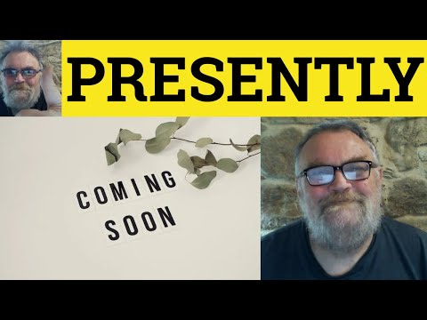 🔵 Presently Meaning - Presently Examples - Presently Definition - CAE Adverbs - Presently