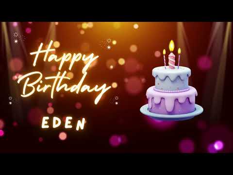 Happy Birthday Song for Eden 🎶 - Happy Birthday Eden