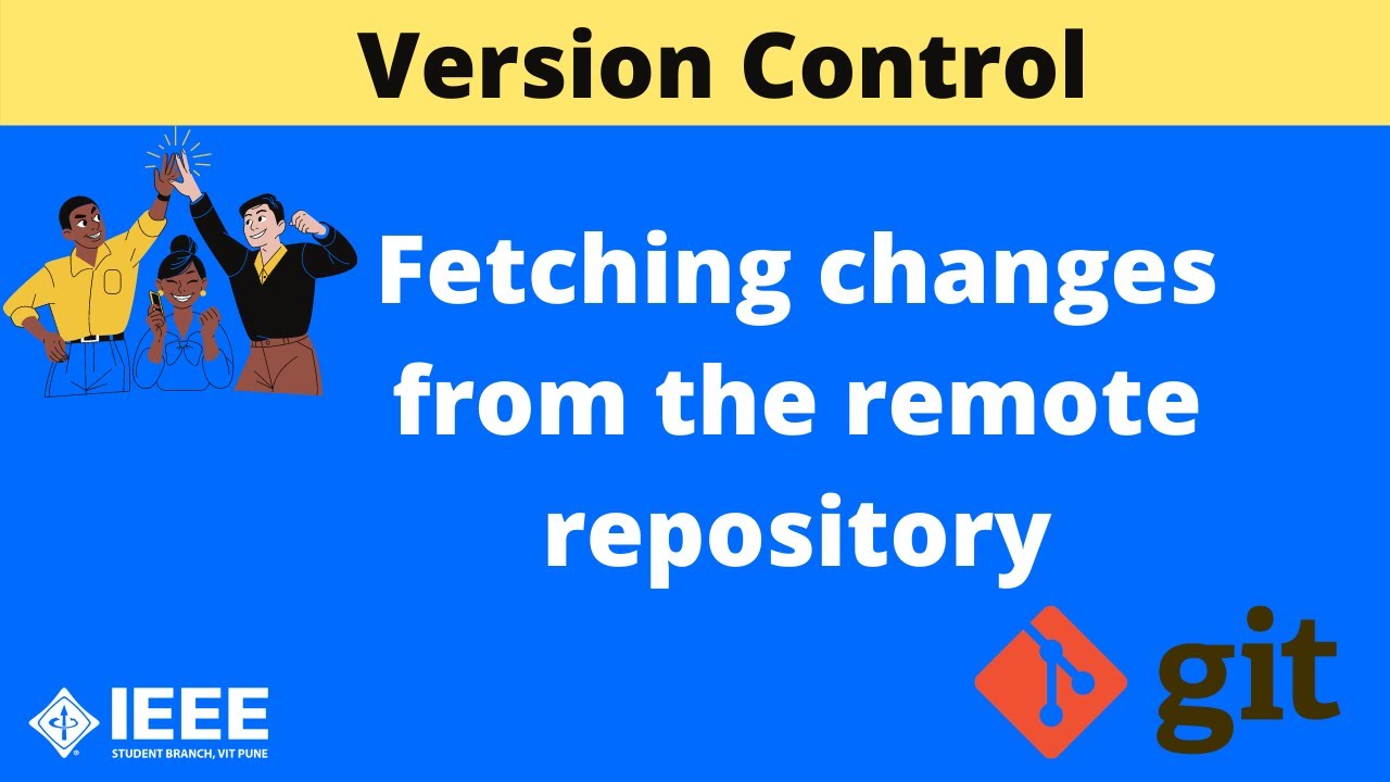 Fetching Changes From The Remote Repository| GitHub | IEEE SB VIT Pune