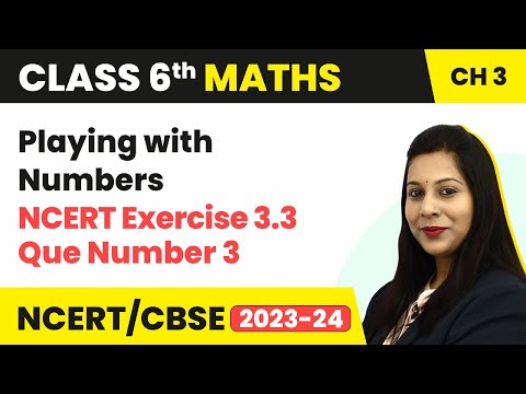 NCERT Exercise 3.3 : Question Number 3 - Playing with Numbers | Class 6 Maths