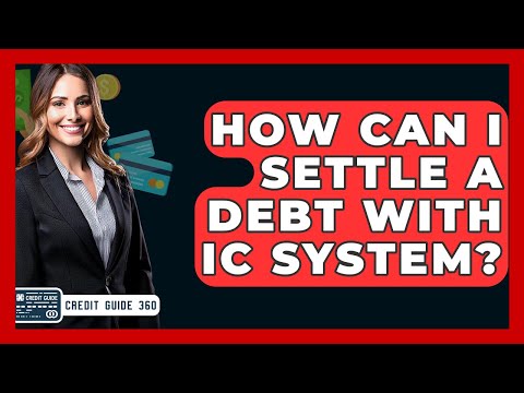 How Can I Settle A Debt With IC System? - CreditGuide360.com