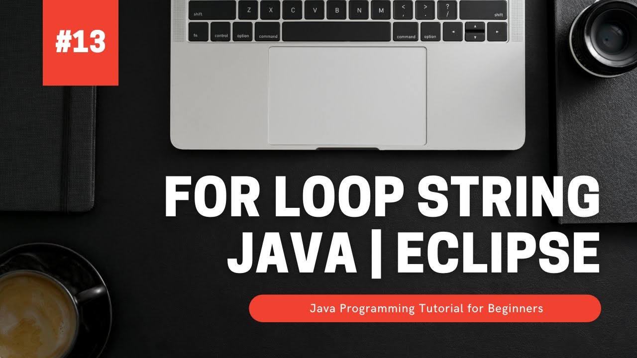 The for Loop String Sample | Java Programming Tutorial for Beginners using Eclipse 2021