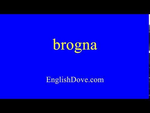 How to pronounce brogna in American English.