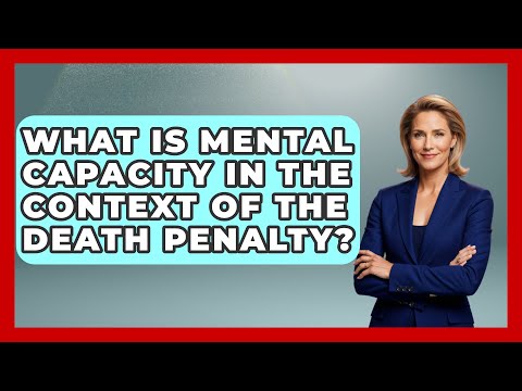 What Is Mental Capacity In The Context Of The Death Penalty? - Jail & Prison Insider