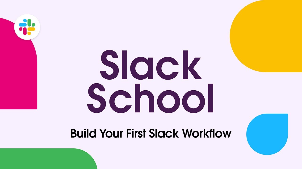 Slack School | Build Your First Slack Workflow
