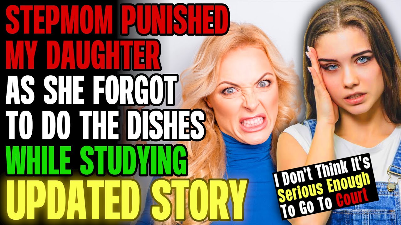 Stepmom Punished My Daughter As She Forgot To Do The Dishes While Studying r/Relationships