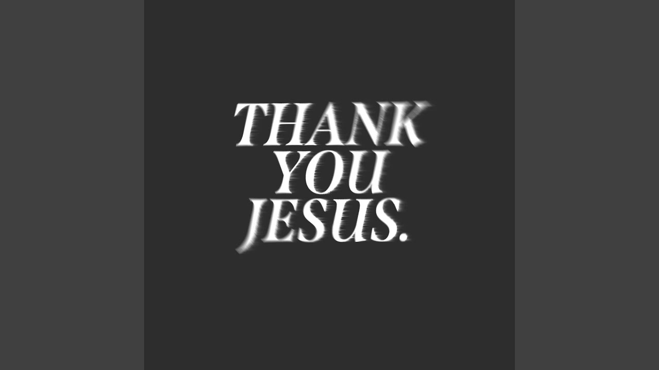 Thank You Jesus