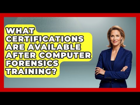 What Certifications Are Available After Computer Forensics Training? - Law Enforcement Insider