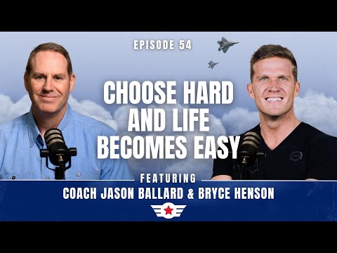 Choose Hard and Life Becomes Easy w/ Bryce Henson | Soar Higher Podcast | Episode 54