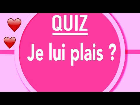 Q18 - JE LUI PLAIS ? LE QUIZ