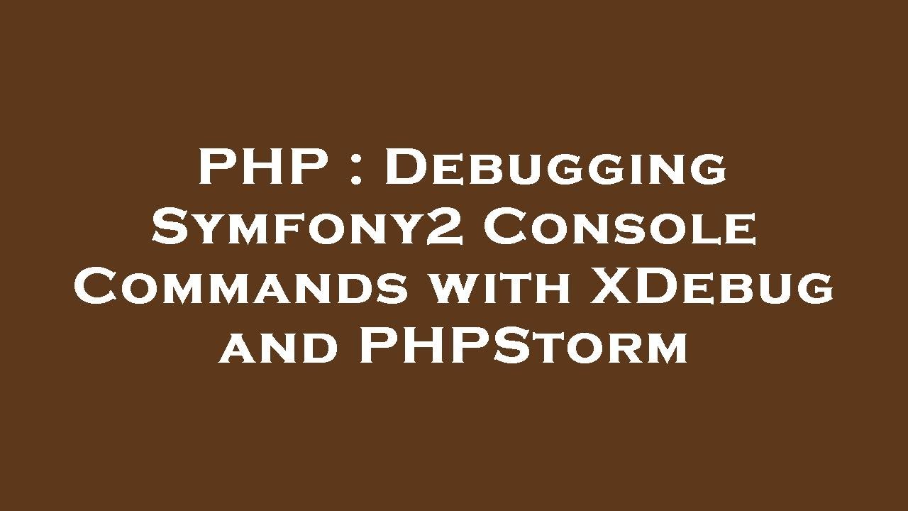 PHP : Debugging Symfony2 Console Commands with XDebug and PHPStorm